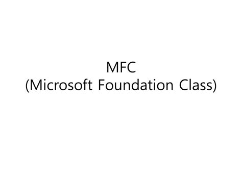 Ppt Mfc Microsoft Foundation Class Powerpoint Presentation Free Download Id 6266511