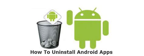 Keep Your Phone Light Learn How To Uninstall Android Apps