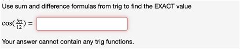 Solved Use Sum And Difference Formulas From Trig To Find The