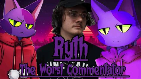 Ryth The Worst Commentator Youtube