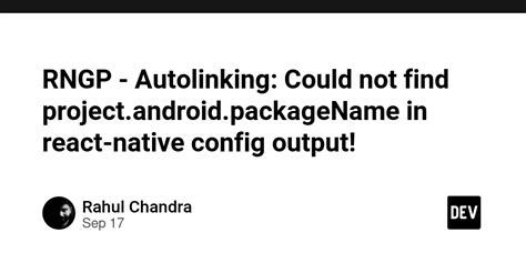 Rngp Autolinking Could Not Find Projectandroidpackagename In React Native Config Output