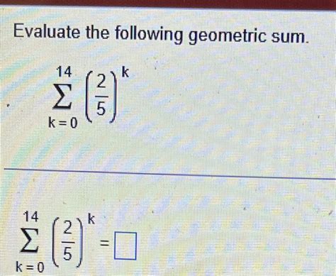 Solved Evaluate The Following Geometric