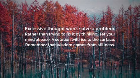Haemin Sunim Quote “excessive Thought Wont Solve A Problem Rather