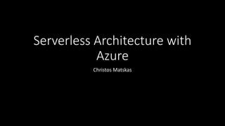 Serverless Architecture With Azure PPTX