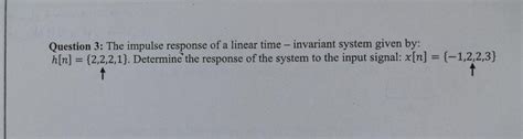 Solved Question The Impulse Response Of A Linear Time Chegg Com