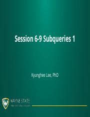 s6-9 subq1.pdf - Session 6-9 Subqueries 1 Kyunghee Lee PhD Subqueries ...