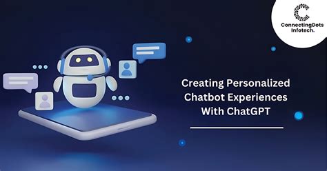 Creating Personalized Chatbot Experiences With Chatgpt