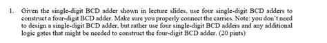 solved 1 given the single digit bcd adder shown in lecture