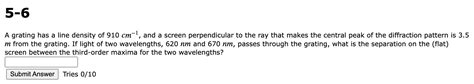 Solved 5 6a Grating Has A Line Density Of 910cm 1 ﻿and A