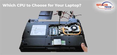 Which CPU To Choose For Your Laptop Star Tech Blog