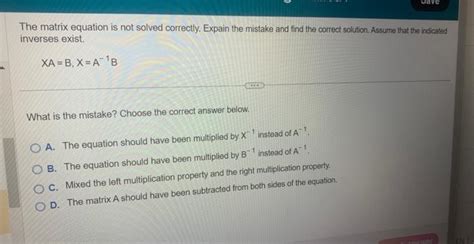 Solved The Matrix Equation Is Not Solved Correctly Expain Chegg