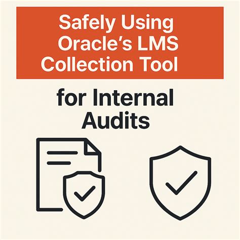 Safely Using Oracle Lms Collection Tool For Internal Audits