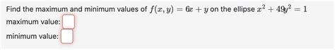 Solved Find The Maximum And Minimum Values Of F X Y 6x Y On