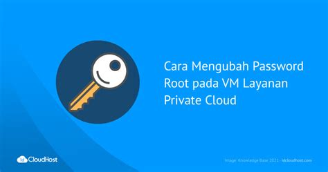 Cara Mengubah Password Root Pada VM Layanan Cloud VPS IDCloudHost