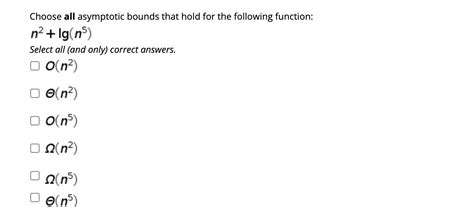 Solved Choose All Asymptotic Bounds That Hold For The