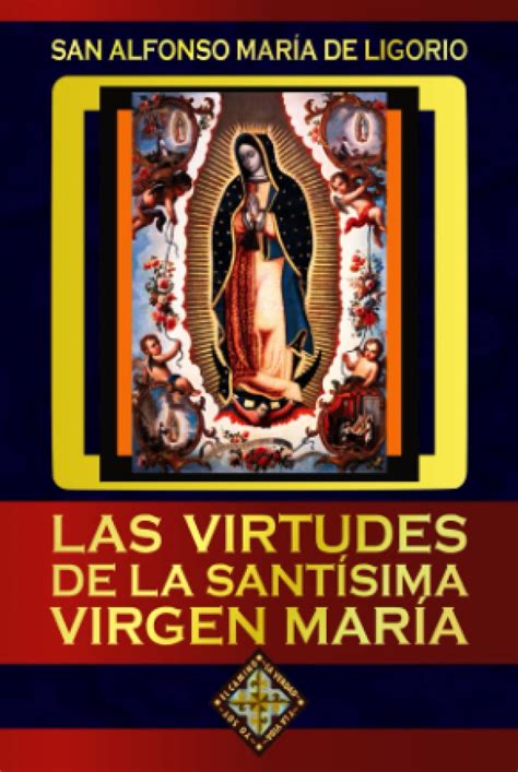 Las Virtudes De La Santísima Virgen María Spanish Edition De Ligorio San Alfonso María