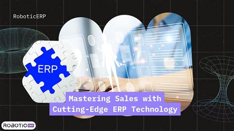 Mastering Sales With Cutting Edge ERP Technology Robotic ERP