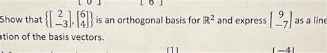 Solved Show That 2 3 64 is An Orthogonal Basis For R2 Solved Show That 2 3 64 is An Orthogonal Basis For R2