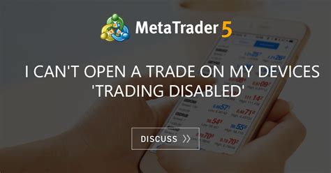I Cant Open A Trade On My Devices Trading Disabled Day Trading