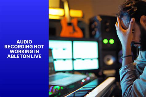 Audio Recording Not Working In Ableton Live Heres How To Fix It
