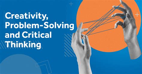 Creativity Problem Solving And Critical Thinking