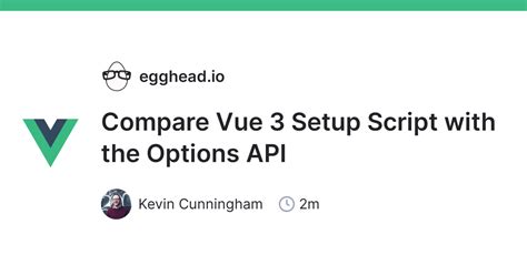 Compare Vue 3 Setup Script With The Options Api