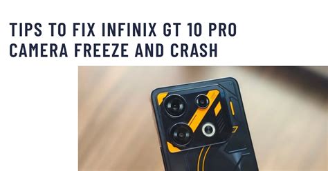 Why Does Infinix GT Pro Camera Freeze And Crash And How To Fix It Seber Tech