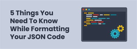 5 things you need to know while formatting your json code