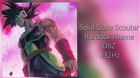 Solid State Scouter Bardock Theme Dbz 432hz Youtube