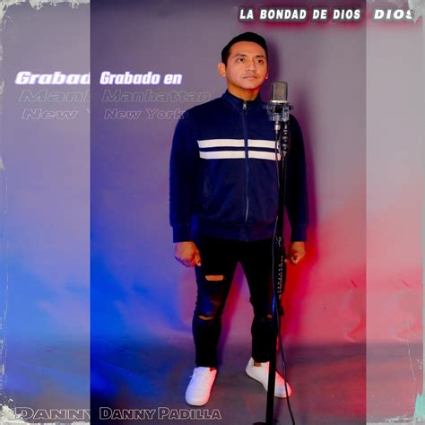 ‎la Bondad De Dios Danny Padilla Live Live Single Album By Danny