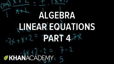 Algebra Linear Equations 4 Linear Equations Algebra I Khan Academy Algebra Linear