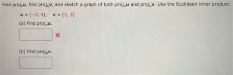solved find projvu find projuv and sketch a graph of both
