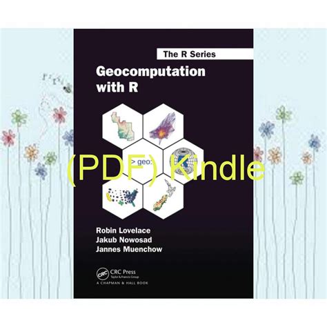 Book Kindle Geocomputation With R Chapman And Hallcrc The R Series