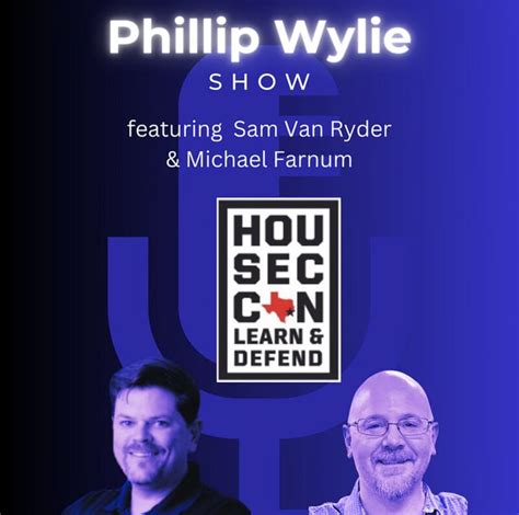 hou sec con on linkedin thephillipwylieshow houseccon
