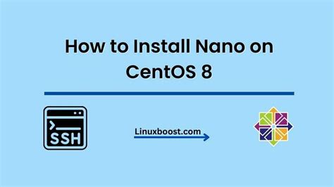 How To Install Nano On Centos 8 Linuxboost