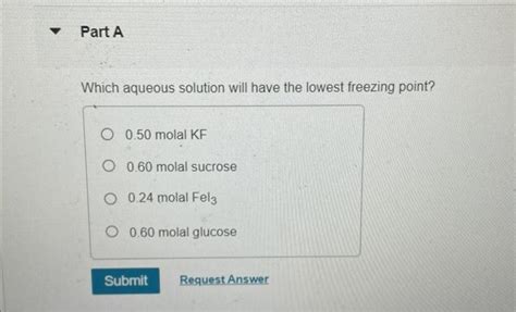 Solved Which Aqueous Solution Will Have The Lowest Freezing