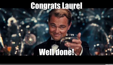 Meme Congrats Laurel Well Done All Templates Meme