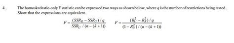 Solved 4 The Homoskedastic Only F Statistic Can Be