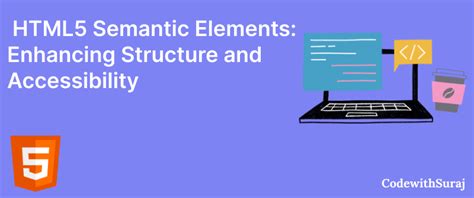 HTML5 Semantic Elements: Enhancing Structure and Accessibility | by Code with Suraj | Medium