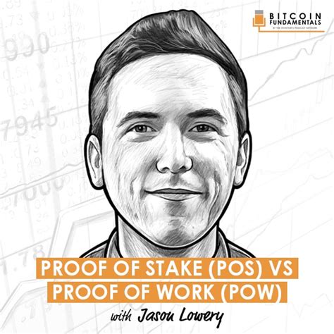 Proof Of Stake Versus Proof Of Work With Jason Lowery Bitcoin Fundamentals With Preston Pysh