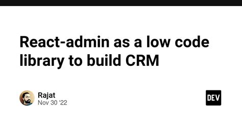 React Admin As A Low Code Library To Build Crm Dev Community