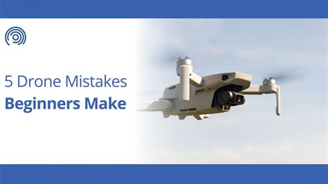 5 Drone Mistakes Beginners Make