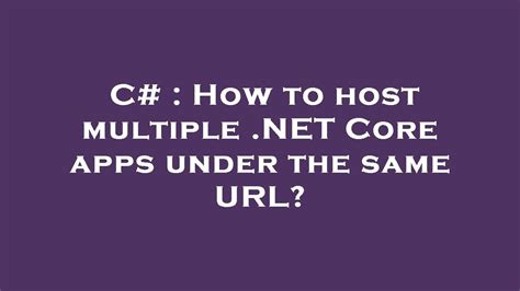 C How To Host Multiple Net Core Apps Under The Same Url Youtube