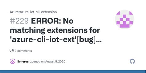 error no matching extensions for azure cli iot ext [bug] · issue 229 · azure azure iot cli