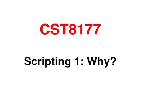 Ppt Cst8177 Scripting 1 Why Powerpoint Presentation Free Download