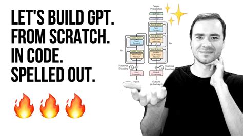 Let S Build GPT From Scratch In Code Spelled Out