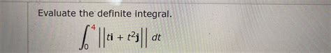 Solved Evaluate The Definite Integral Ti T Jdt Chegg Com