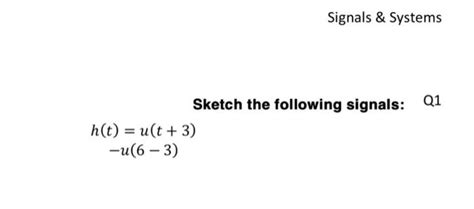solved signals and systems sketch the following signals q1