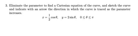 Solved Eliminate The Parameter To Find A Cartesian Equation Chegg