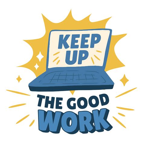 Keep Up The Good Work Bage 19805300 Vector Art At Vecteezy